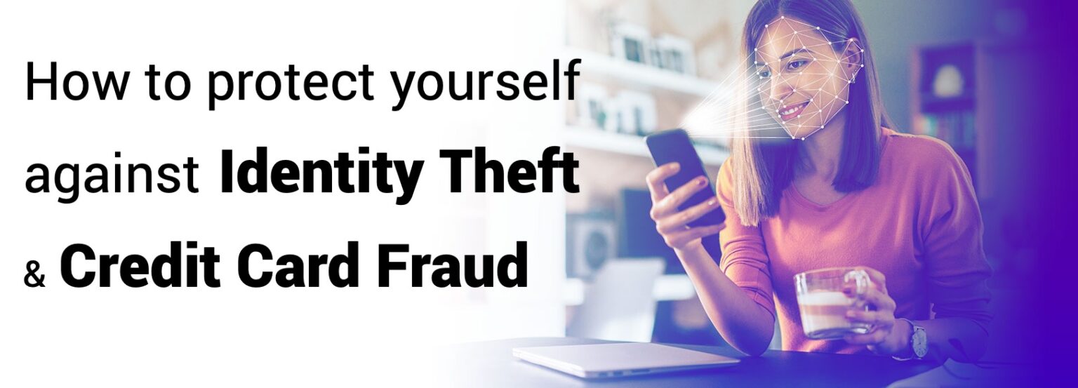 How to protect yourself against Identity Theft & Credit Card Fraud
